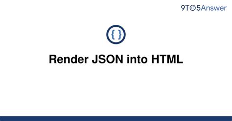 [solved] render json into html 9to5answer