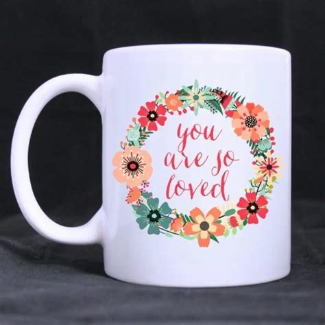 Funny Quotes Printed Coffee Mug You Are So Loved Coffee Cups 11 Oz