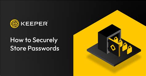 How To Securely Store And Manage Your Passwords In 2024
