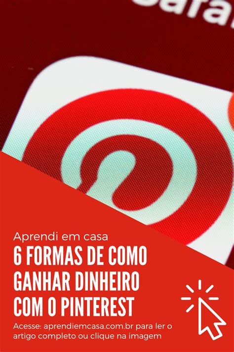 6 Formas De Como Ganhar Dinheiro Com O Pinterest Ganhar Dinheiro