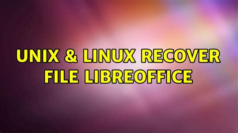 unix and linux recover file libreoffice youtube
