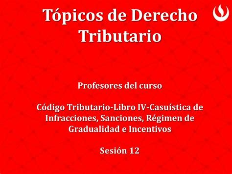 Sesión 12 Casuística De Infracciones Sanción Régimen De Gradualidad E