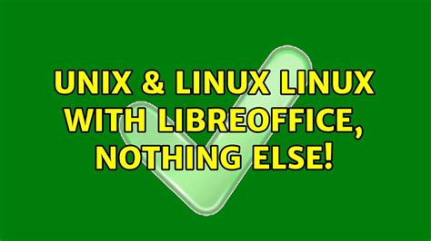 unix and linux linux with libreoffice nothing else youtube