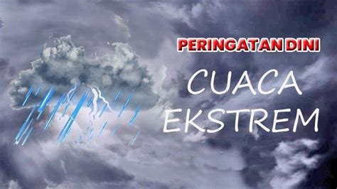 Peringatan Dini Bmkg Besok Minggu 12 Desember 2021 Berikut Daftar
