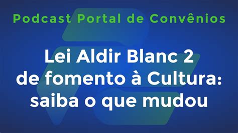 Lei Aldir Blanc 2 De Fomento à Cultura Saiba O Que Mudou Podcast