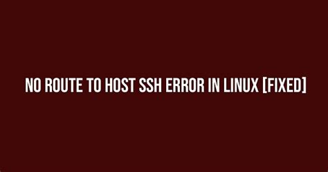 how to fix no route to host ssh error in linux fedingo