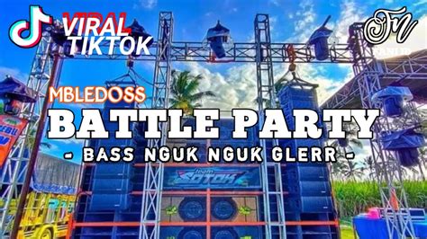 Dj Battle Party Mbledoss Bass Nguk Karnaval Viral Tiktok Terbaru