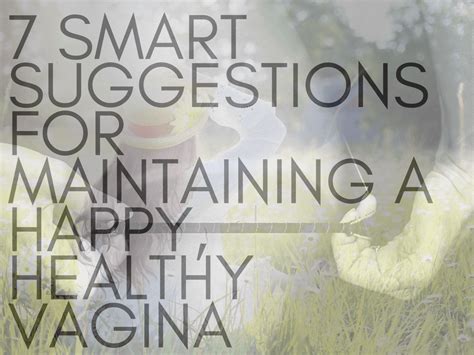 7 Smart Suggestions For Maintaining A Happy Healthy Vagina Dr Lori