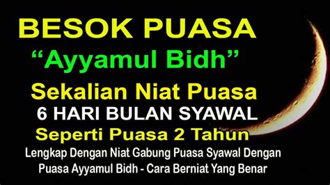 Besok Puasa Ayyamul Bidh Sekalian Niat Puasa Syawal Begini Caranya