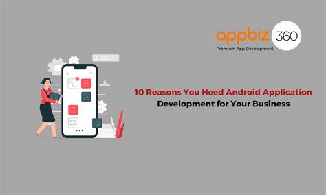 10 reasons you need android application development for