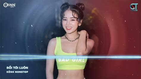 Rồi Tới Luôn Remix Thương Nhau Tới Bến Remix Nonstop Vinahouse Nhạc