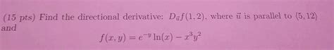 Solved 15 Pts Find The Directional Derivative Duf 1 2
