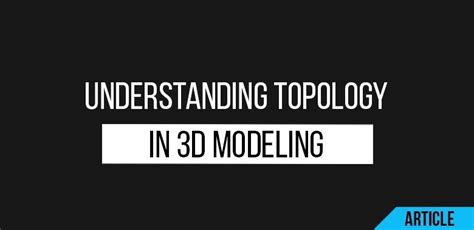how to understand topology in 3d modeling elementza 3d art tutorials