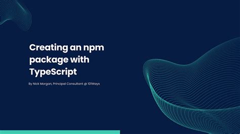 creating an npm package with typescript by nick morgan medium