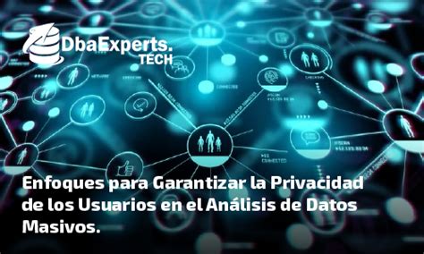 Privacidad En El Análisis De Datos Masivos Dbaexperts Dbaexperts