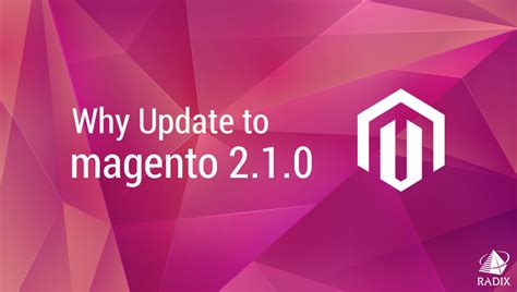 magento 2 1 0 why should ecommerce owners migrate