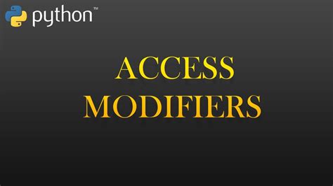 54 access modifiers oop python full course for beginners youtube