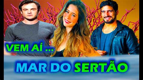 📺 Próxima Novela Das Seis Da Globo Mar Do Sertão Elenco Da Próxima