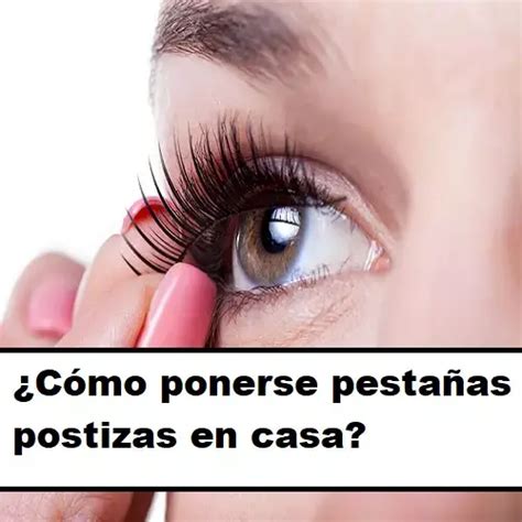 ¿cómo Ponerse Pestañas Postizas En Casa 2023
