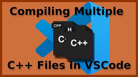 compiling multiple files in vs code youtube
