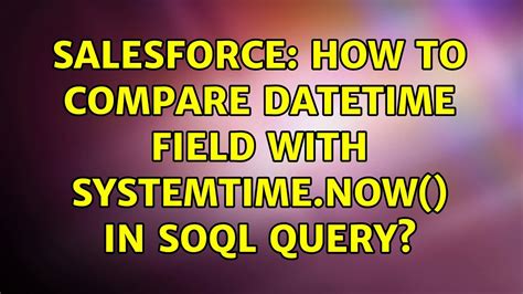 salesforce how to compare datetime field with systemtime now in soql