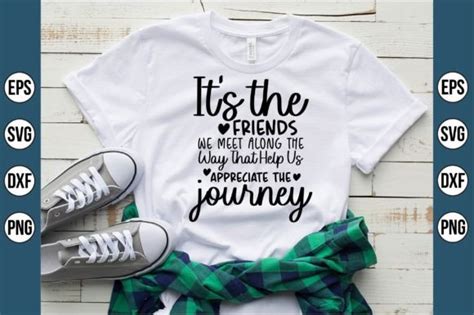 Its The Friends We Meet Along The Way T Graphic By Creativemomenul022