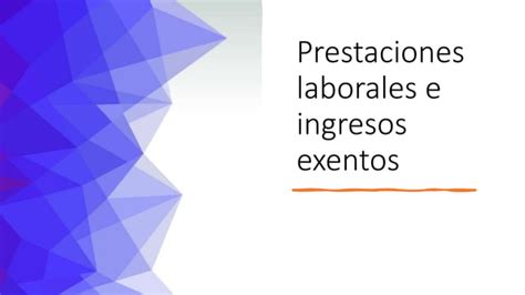 Prestaciones Laborales E Ingresos Exentos Pptx