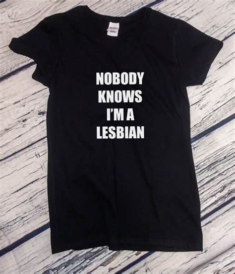 Nobody Knows Im A Lesbian Shirt Funny Lgbt Tee Humor Etsy