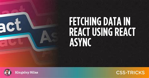 fetching data in react using react async css tricks css tricks