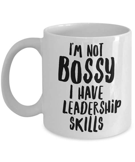Bossy Mug Im Not Bossy I Have Leadership Skills Mug Funny Boss Lady