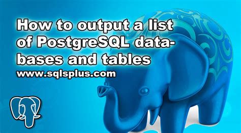 how to output a list of postgresql databases and tables using psql by