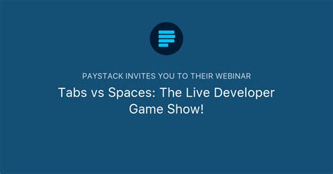 tabs vs spaces the live developer game show paystack