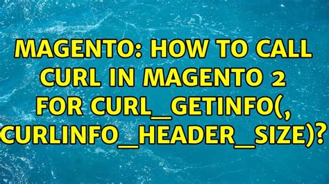 magento how to call curl in magento 2 for curl getinfo ch curlinfo