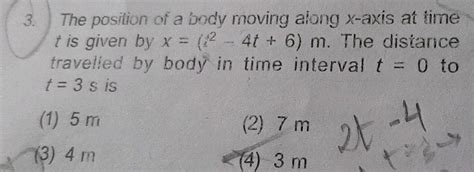 3 The Position Of A Body Moving Along X Axis Time T Is Given By X