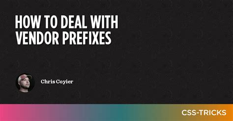 how to deal with vendor prefixes css tricks css tricks