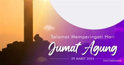 20 Twibbon Jumat Agung 2024 Memperingati Wafat Yesus Kristus