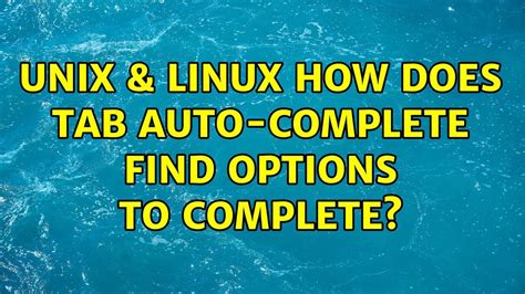 unix and linux how does tab auto complete find options to complete 3
