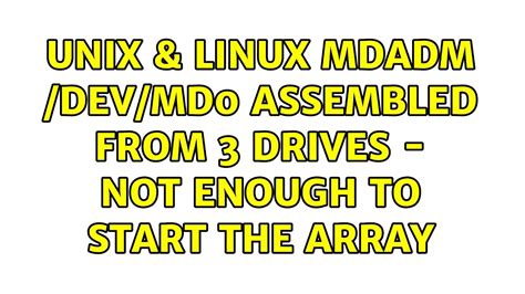 unix and linux mdadm dev md0 assembled from 3 drives not enough to