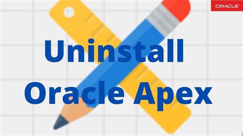 how to remove uninstall oracle apex youtube