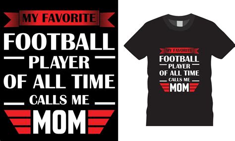 My Favorite Football Player Calls Me Mom American Football Typography T