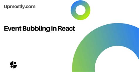 event bubbling in react upmostly