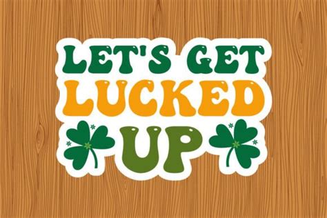 Lets Get Lucked Up Sticker Design Graphic By Sz Artwork · Creative Fabrica