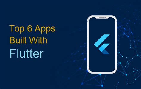 top 6 apps built with flutter