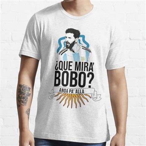 Camiseta «anda Pa Alla Qué Miras Bobo Qué Mira Bobo Andá Pa Allá