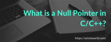 what is a null pointer in c c aticleworld