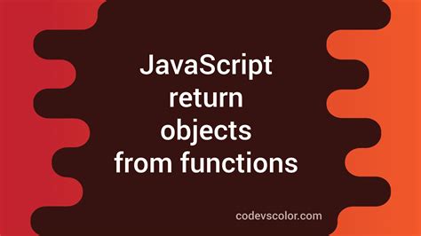 how to return objects from javascript functions codevscolor