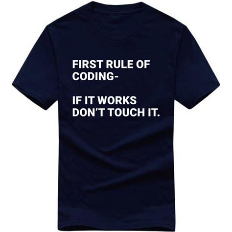 first rule of coding if it works don t touch it funny geek programmer