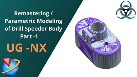 siemens unigraphics nx remastering parametric modeling of drill