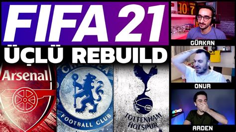 Fifa 21 ÜÇlÜ Rebuild Londra Rebuild Challenge Karİyer Modu Youtube