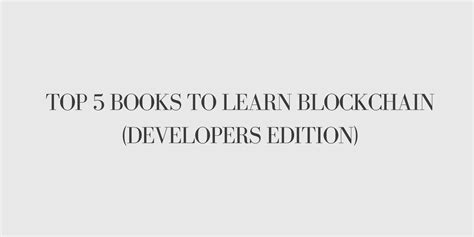 top 5 books to learn blockchain developers edition